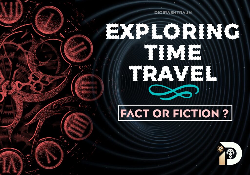Exploring Time Travel: Fact or Fiction? - DigiRashtra
